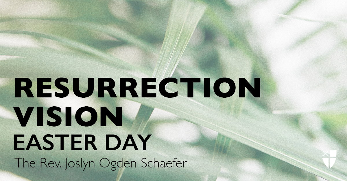 Resurrection Vision, Easter Day (A) - April 12, 2020 – The Episcopal Church