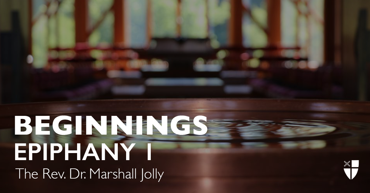 Beginnings, Epiphany 1 (B) - 2021 – The Episcopal Church