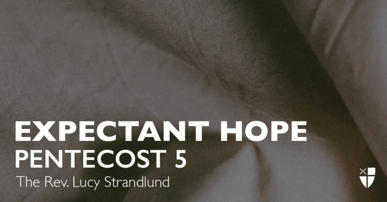 Expectant Hope, Proper 8 (B) – 2021 – The Episcopal Church