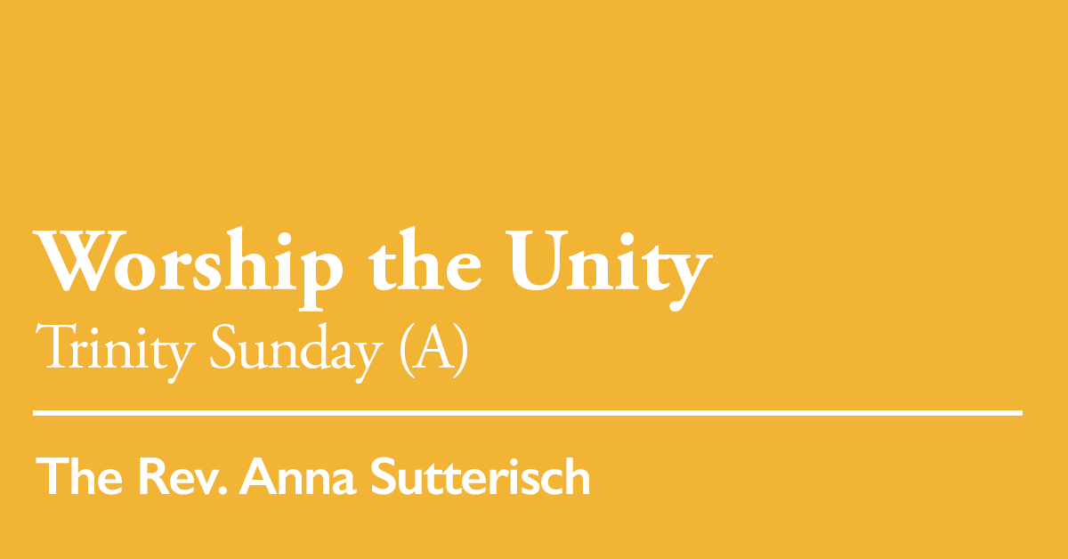 Worship the Unity, Trinity Sunday (A) – 2023 – The Episcopal Church