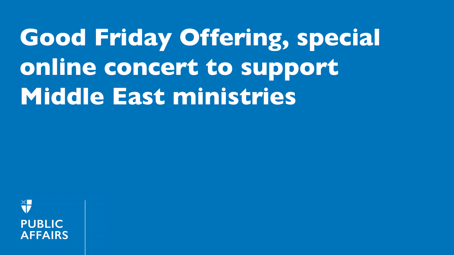 Good Friday Offering, special online concert to support Middle East ...