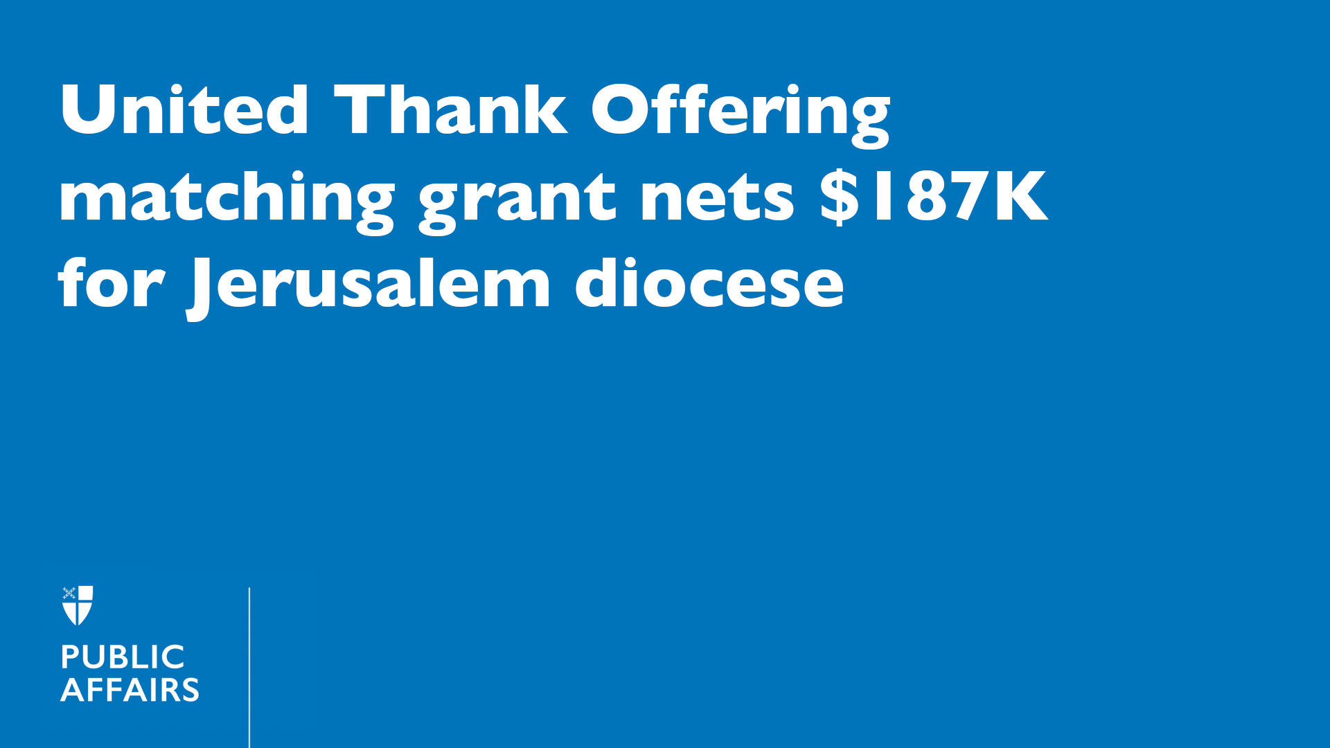 United Thank Offering matching grant nets $187K for Jerusalem diocese ...