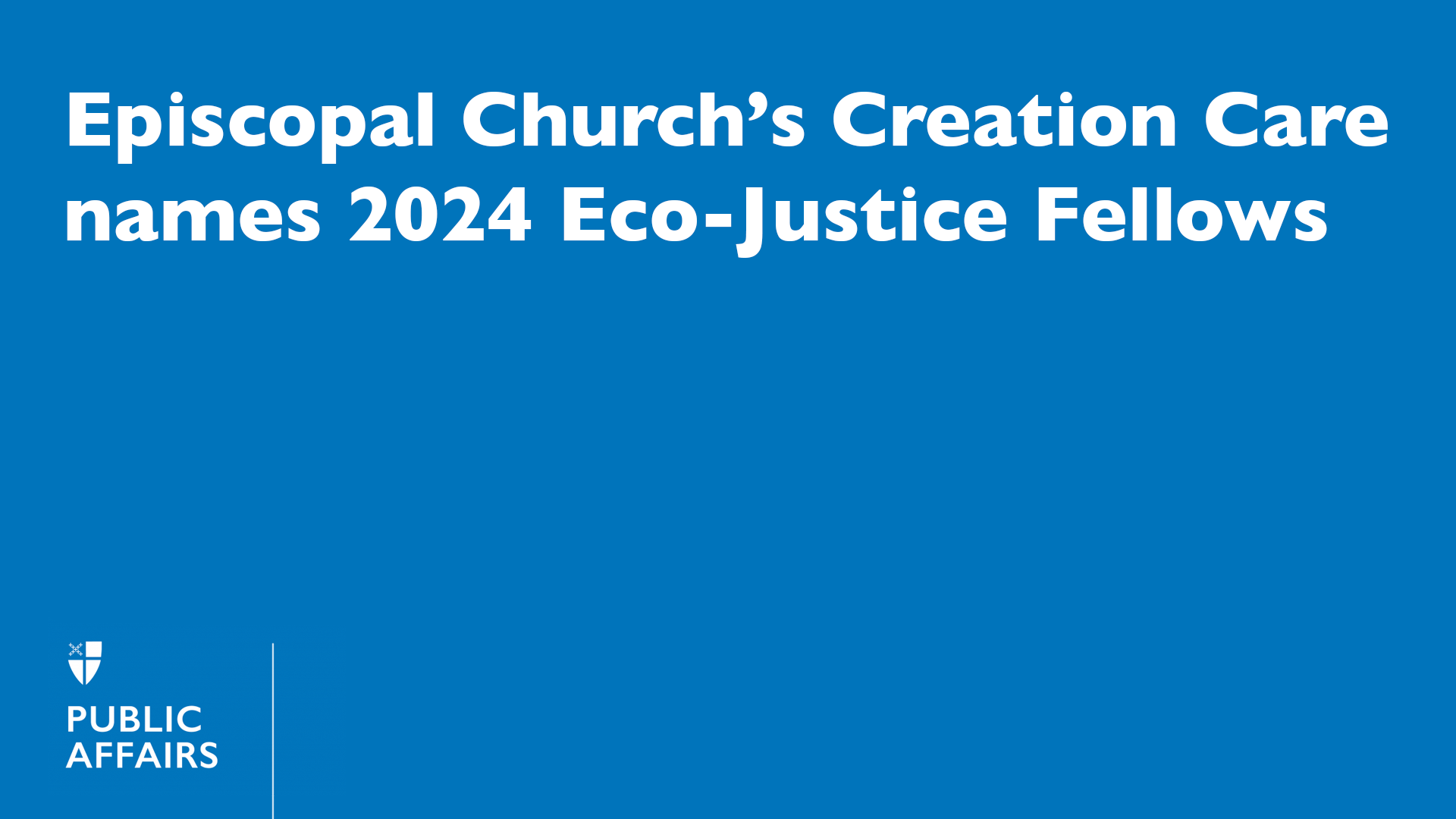 Episcopal Church’s Creation Care names 2024 Eco-Justice Fellows – The ...
