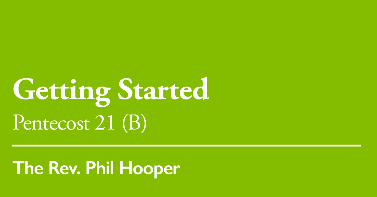 Getting Started, Proper 23 (B) – 2024 – The Episcopal Church